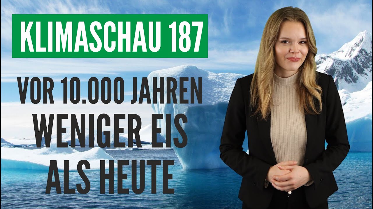 Vor 10.000 Jahren weniger Eis als heute: Klimaschau 187 - EIKE - Europäisches Institut für Klima ...